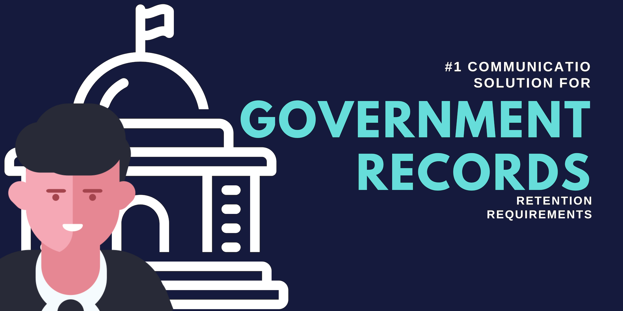 No. 1 Communication Solutions for Government Records Retention ...