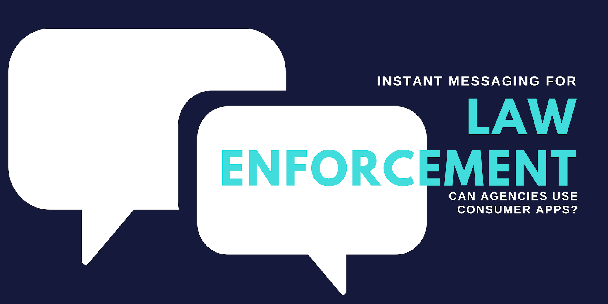 Instant Messaging for Law Enforcement—Can Agencies Use Consumer Apps ...